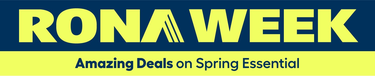 RONA WEEK: Amazing Deals on Spring Essential